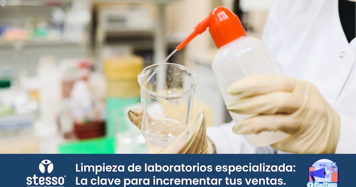 Limpieza de laboratorios: Clave para incrementar tus ventas | Stesso®